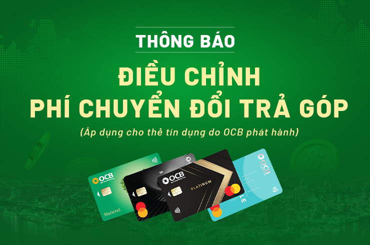 OCB thông báo điều chỉnh phí chuyển đổi trả góp