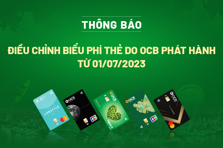 OCB thông báo điều chỉnh biểu phí thẻ do OCB phát hành từ 01/07/2023