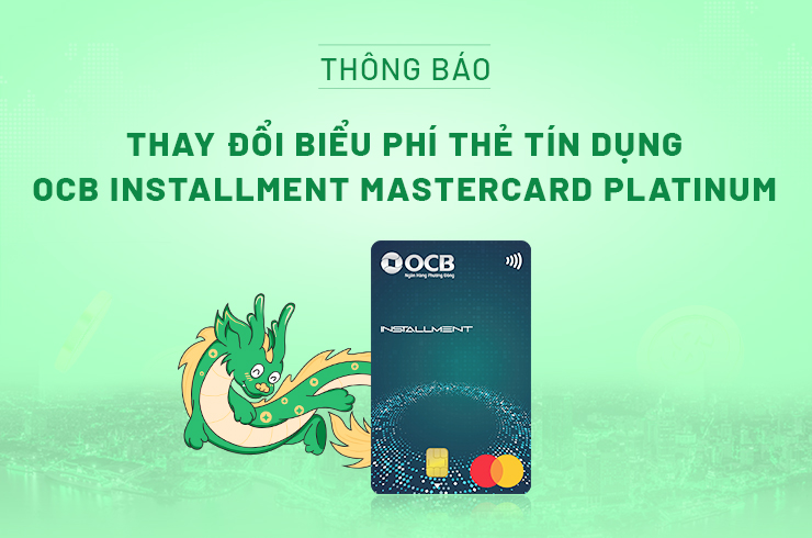 Thông báo thay đổi biểu phí thẻ tín dụng OCB Installment Mastercard ...