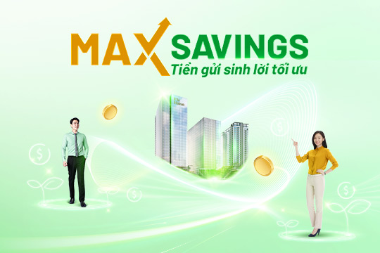 Max Savings - Tiền Gửi Sinh Lời Tối Ưu