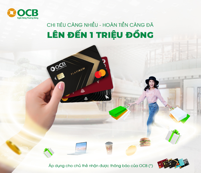 HOÀN TiỀN LÊN ĐẾN 1 TRIỆU ĐỒNG KHI CHI TIÊU QUA THẺ TÍN DỤNG OCB